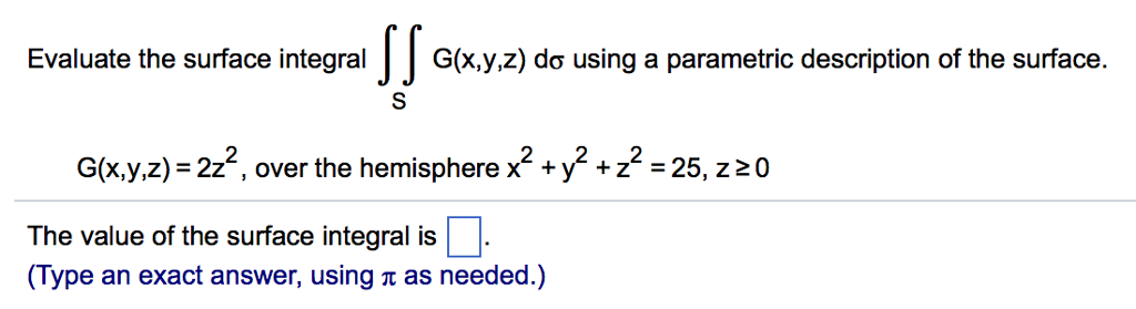 Solved Evaluate the surface integral | | G(x,y,z) d? using a | Chegg.com