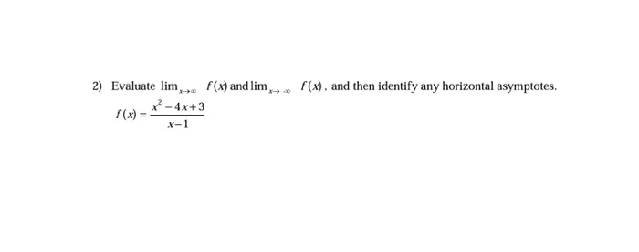 Solved Evaluate lim_x rightarrow infinity f(x) and lim_x | Chegg.com
