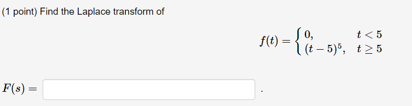 Solved Find the Laplace transform of f (t) = {0, t
