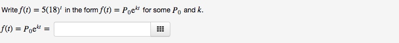 Solved Write f(t) = 5(18)' in the form f(t) = P0ekt for some | Chegg.com