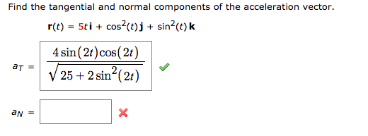 Solved Find the tangential and normal components of the | Chegg.com