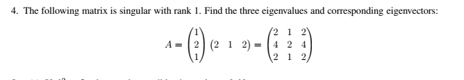 Solved 4. The following matrix is singular with rank 1. Find | Chegg.com