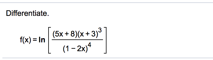 Solved Differentiate. f(x) = In [(5x + 8)(x + 3)^3/(1 - | Chegg.com