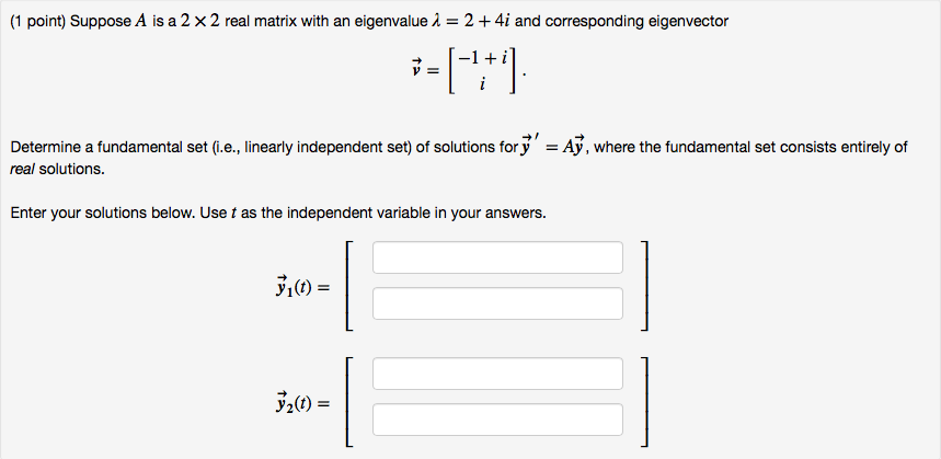 Solved (1 point) Suppose A is a 2 × 2 real matrix with an | Chegg.com