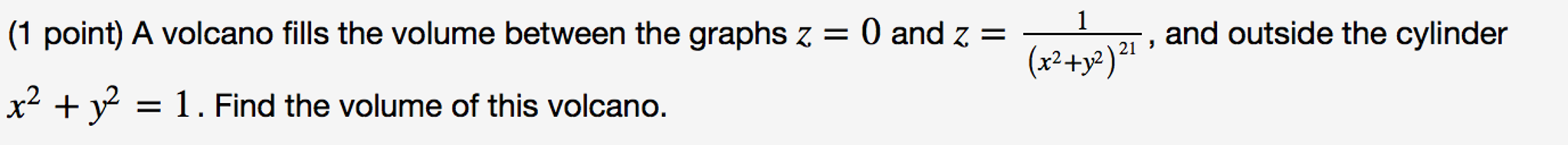 Solved A volcano fills the volume between the graphs z = 0 | Chegg.com