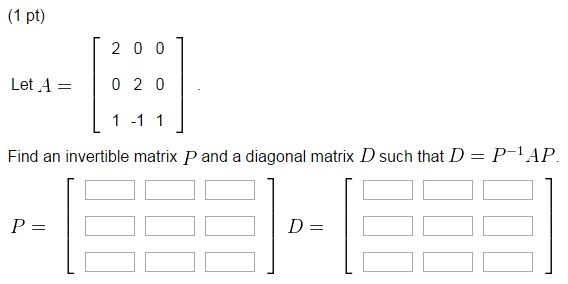 Solved Find an invertible matrix p and a diagonal matrix D | Chegg.com
