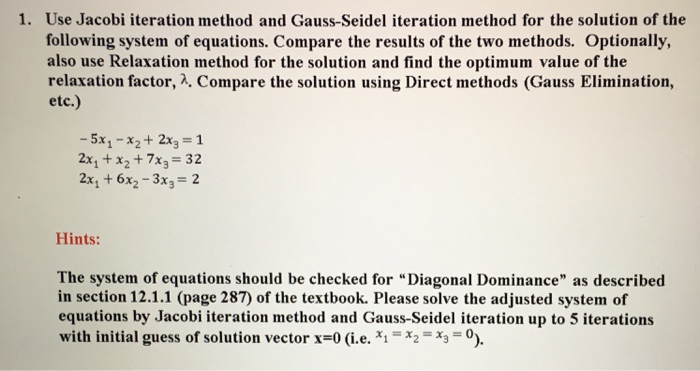 Solved Use Jacobi iteration method and Gauss-Seidel | Chegg.com Solved Use Jacobi iteration method and Gauss-Seidel | Chegg.com