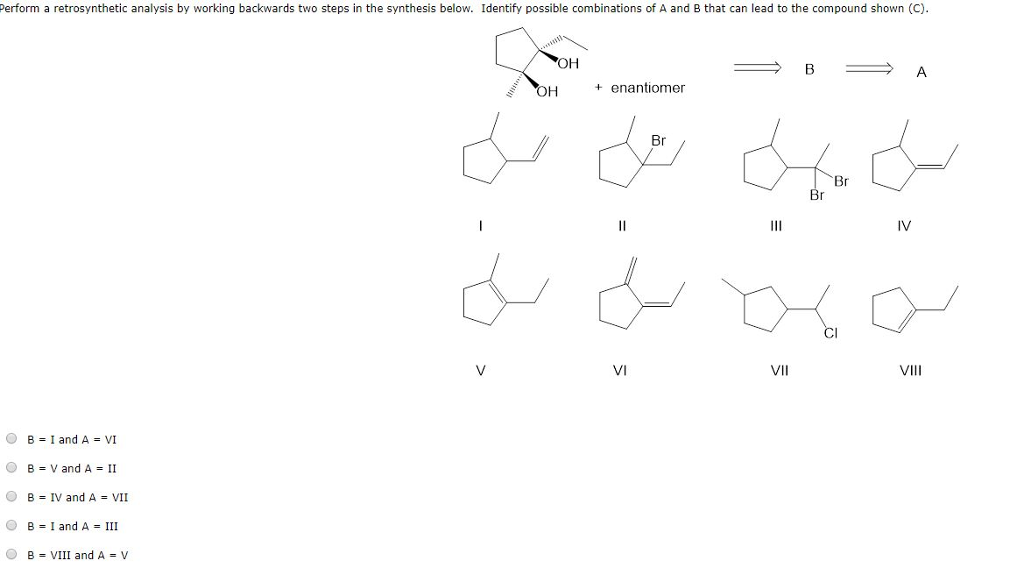 Solved Perform a retrosynthetic analysis by working | Chegg.com Solved Perform a retrosynthetic analysis by working | Chegg.com