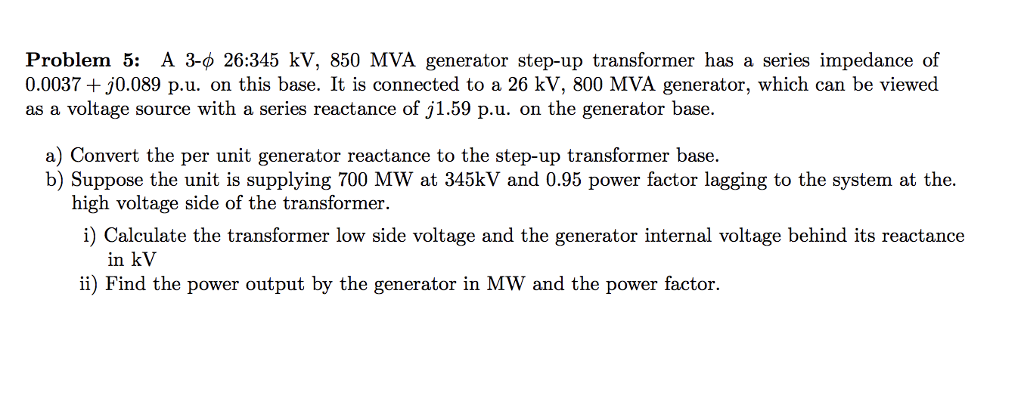 Solved Problem 5: A 3-φ 26:345 kV, 850 MVA generator step-up | Chegg.com