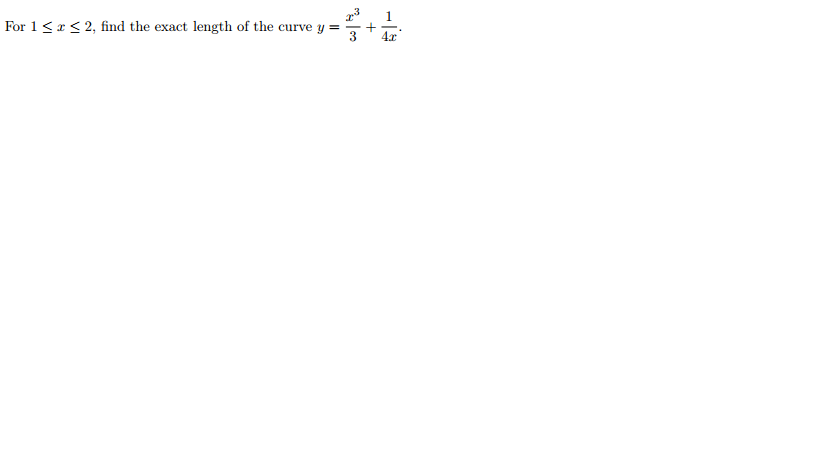 Solved For , find the exact length of the curve y = x3/3 + | Chegg.com