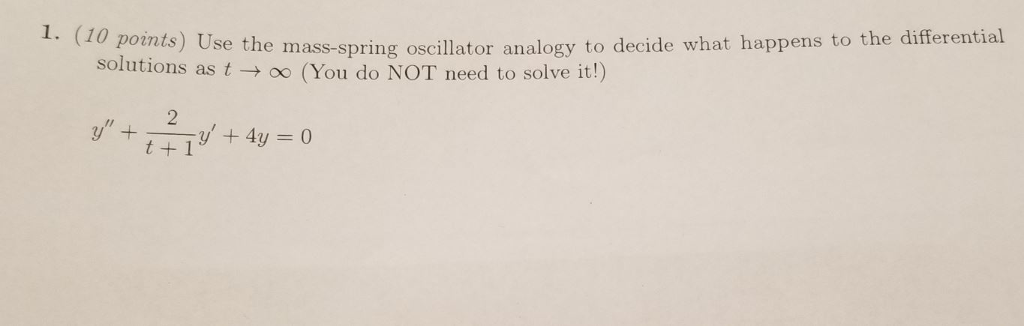 Solved 1. (10 points) Use the mass-spring oscilla solutions | Chegg.com