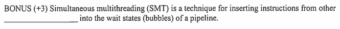 Solved BONUS (+3) Simultaneous multithreading (SMT) is a | Chegg.com