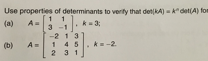 Solved Use properties of determinants to verify that det(kA) | Chegg.com Solved Use properties of determinants to verify that det(kA) | Chegg.com