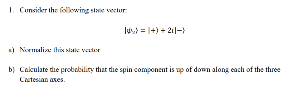 Solved 1. Consider the following state vector a) Normalize | Chegg.com
