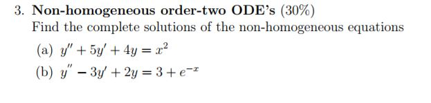 Solved Non-homogeneous order-two ODE's (30%) Find the | Chegg.com