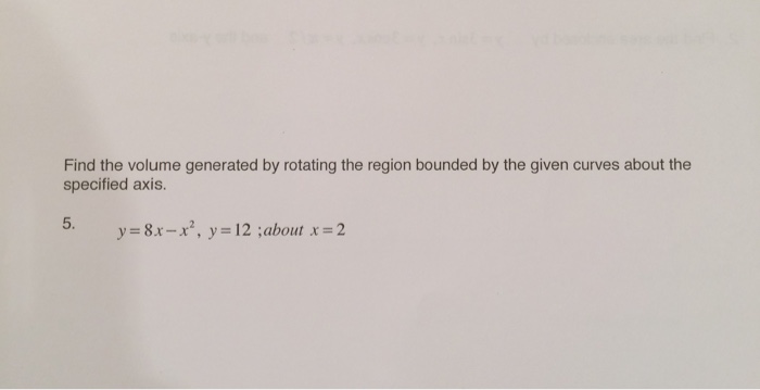 Solved Find the volume generated by rotating the region | Chegg.com