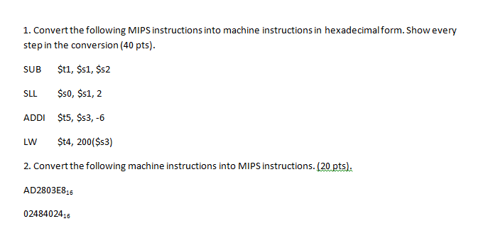 Solved Convert the following MIPS instructions into machine | Chegg.com Solved Convert the following MIPS instructions into machine | Chegg.com