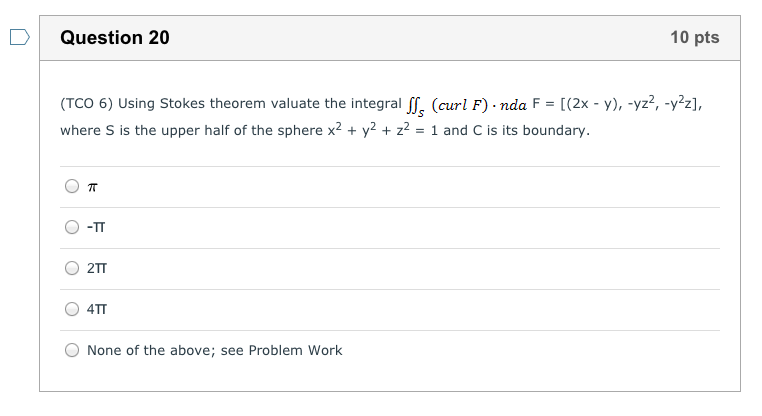 Solved DQuestion 20 10 pts TCO 6) Using Stokes theorem | Chegg.com Solved DQuestion 20 10 pts TCO 6) Using Stokes theorem | Chegg.com
