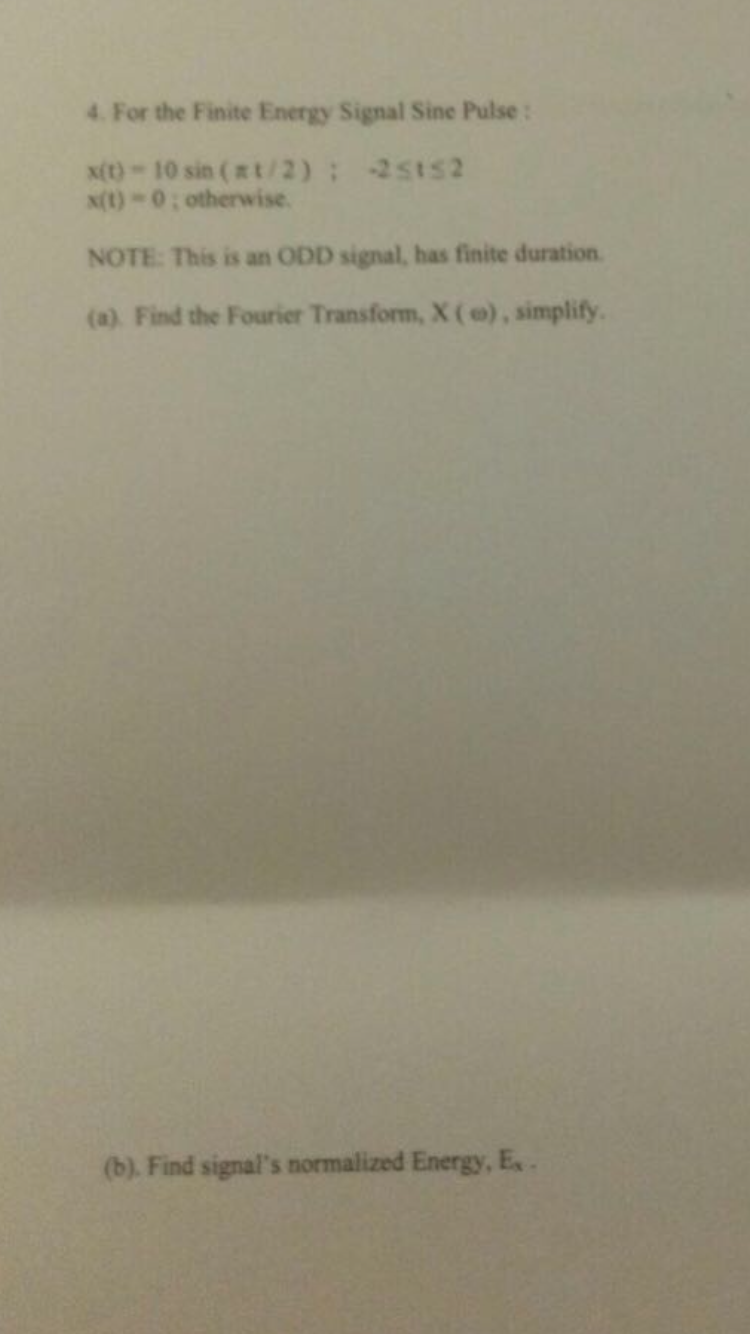 Solved 4 For the Finite Energy Signal Sine Pulse x(t) 10 sin | Chegg.com
