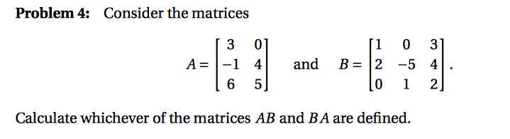 Solved Problem 4: Consider the matrices 3 01 A 1 4 and B- 2 | Chegg.com