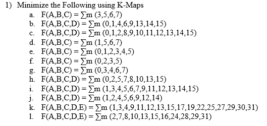 Solved 1) Minimize the Following using K-Maps a. FOA,B,C) m | Chegg.com