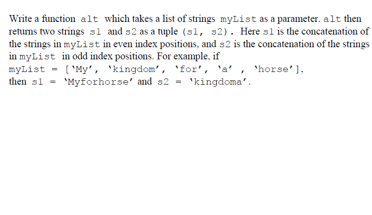 Solved Write a function alt which takes a list of strings | Chegg.com