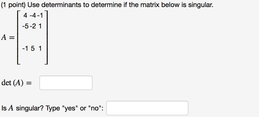 Solved Use determinants to determine if the matrix below is | Chegg.com