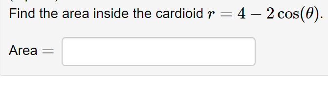 Solved Find the area inside the cardioid r = 4 - 2 | Chegg.com