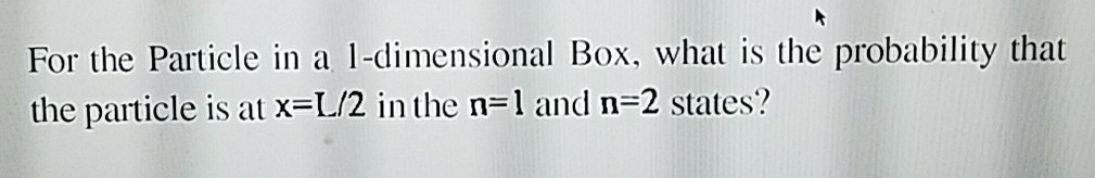 Solved For the Particle in a 1-dimensional Box, what is the | Chegg.com