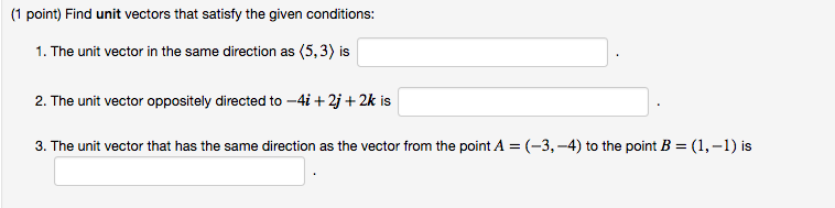 Solved Find unit vectors that satisfy the given conditions: | Chegg.com