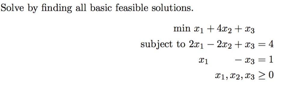Solved Solve by finding all basic feasible solutions. min x1 | Chegg.com