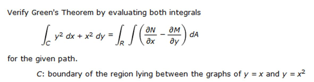 Solved Verify Green's Theorem by evaluating both integrals | Chegg.com