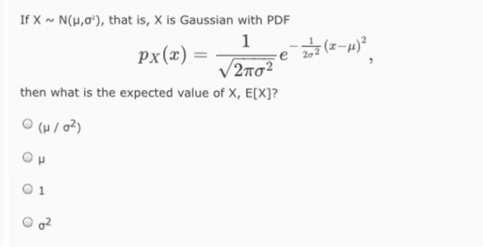 Solved If X ~ N (mu, sigma^2) that is, X is Gaussian with | Chegg.com