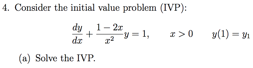 Solved 4. Consider the initial value problem (IVP) x〉0 y(1) | Chegg.com
