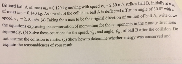 Solved Billiard ball A of mass m_A = 0.120 kg moving with | Chegg.com
