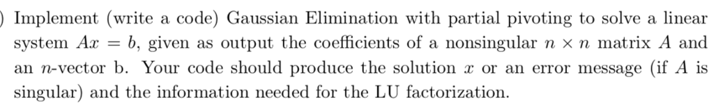 Solved Implement (write a code) Gaussian Elimination with | Chegg.com