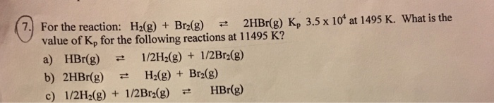 Solved For the reaction: H2(g) + Br2(g) 2HBr(g) Kp 3.5 x | Chegg.com