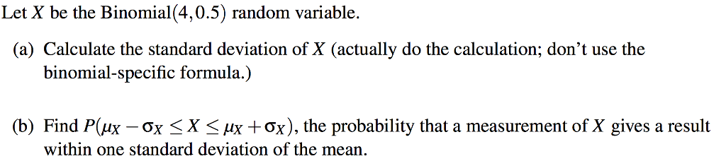 Solved Let X be the Binomial (4, 0.5) random variable. | Chegg.com