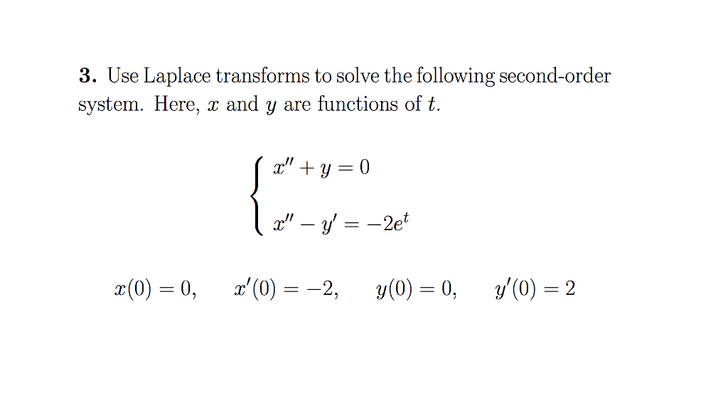 Solved 3. Use Laplace transforms to solve the following | Chegg.com