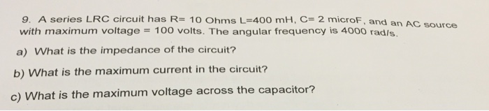 Solved A series LRC circuit has R= 10 Ohms L=400 mH, C= 2 | Chegg.com