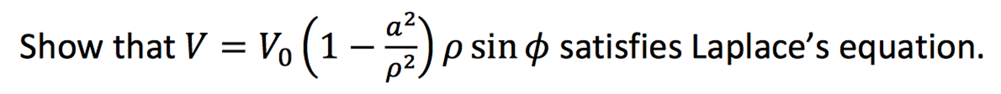 Solved Show that V = V_0 (1 - a^2/rho^2) rho sin phi | Chegg.com