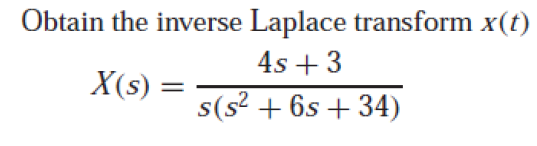 Solved Obtain the inverse Laplace transform x(t) X(s) = 4s | Chegg.com