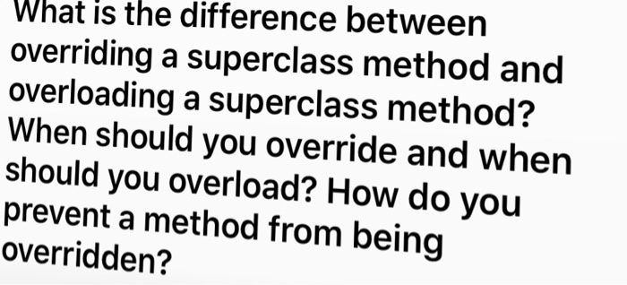 Solved What Is The Difference Between Overriding A 