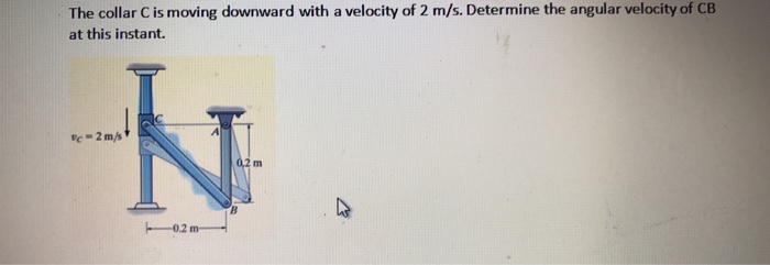 Solved The collar C is moving downward with a velocity of 2 | Chegg.com