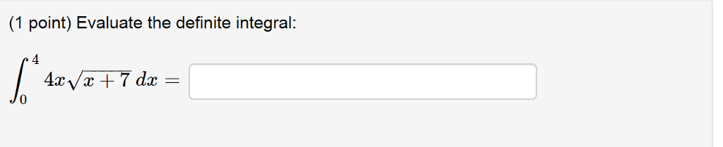 Solved (1 point) Evaluate the definite integral: 4 0 | Chegg.com