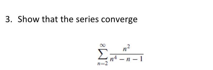Solved Show that the series converge sigma_n = 2^infinity | Chegg.com