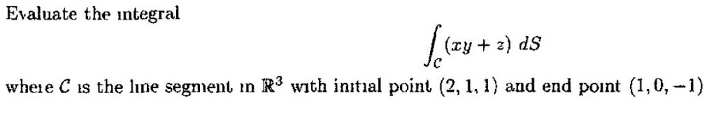 Solved Evaluate the integral integral_C (xy + z) dS where | Chegg.com