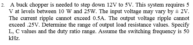 Solved 2. A buck chopper is needed to step down 12V to 5V. | Chegg.com