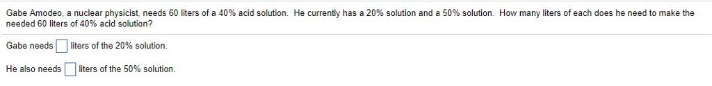 Solved Gabe Amodeo, a nuclear physicist needs 60 liters of a | Chegg.com
