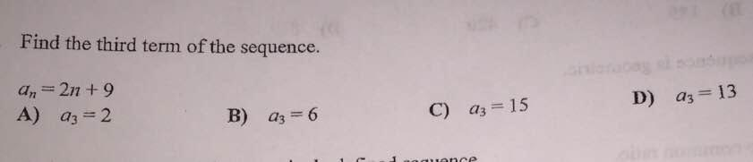 Solved Find the third term of the sequence. a_n = 2n + 9 A) | Chegg.com